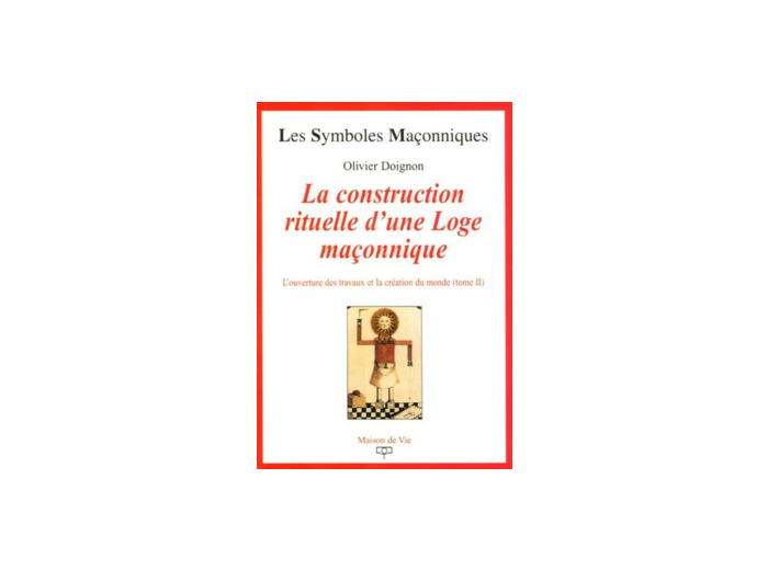 N°16 Olivier Doignon, La construction rituelle d'une Loge maçonnique ...