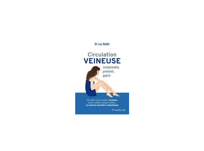 Circulation Veineuse, comprendre, prévenir et guérir - librairie savoir ...