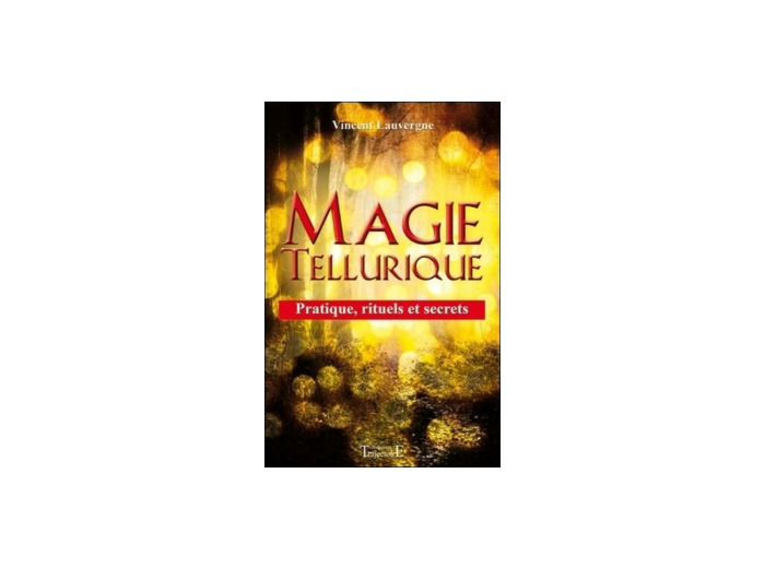 Magie tellurique - Pratique, rituels et secrets - librairie savoir etre